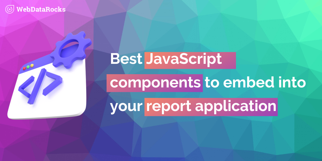 Best JavaScript components for web reporting • WebDataRocks