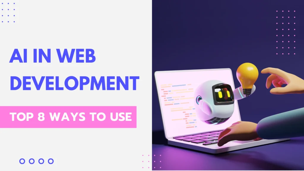 AI in Web Development: 8 Ways to Boost Productivity